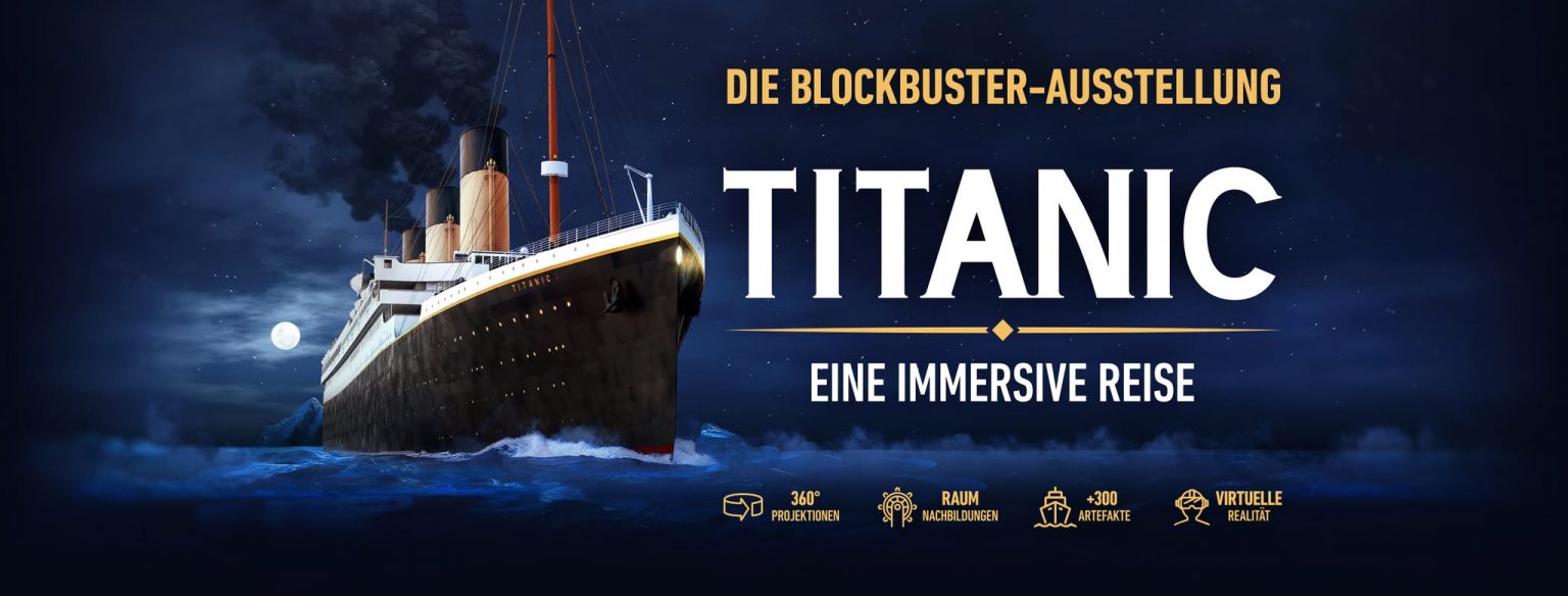 Titanic: Eine Immersive Reise - agra Messepark Leipzig